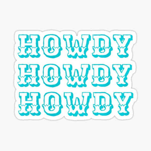 "Howdy, Howdy, Howdy, Cowboy" Sticker by Olivia-timm | Redbubble