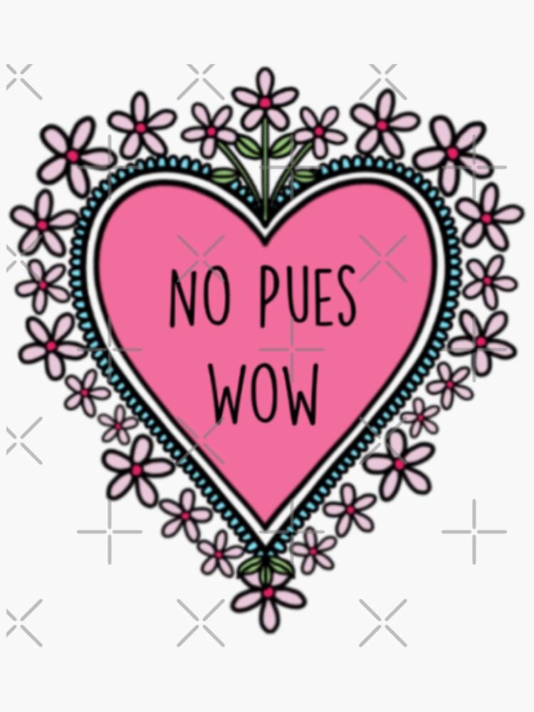 "Heart No Pues Wow" Sticker for Sale by mseg0121 | Redbubble