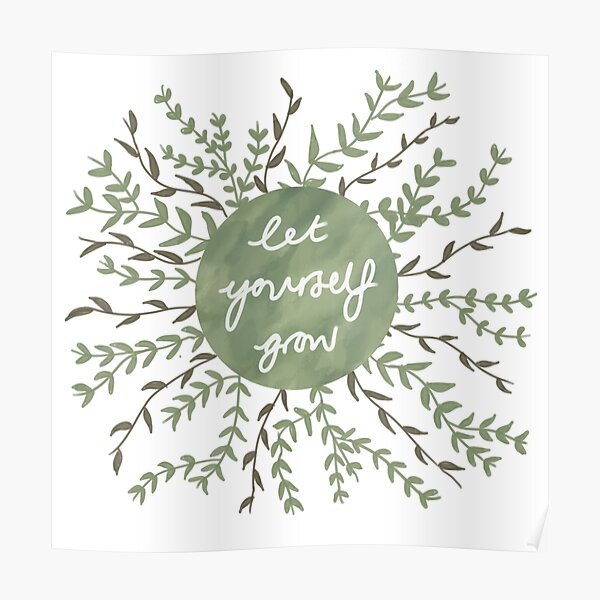 "let yourself grow (even bigger!)" Poster by FlimJim123 | Redbubble