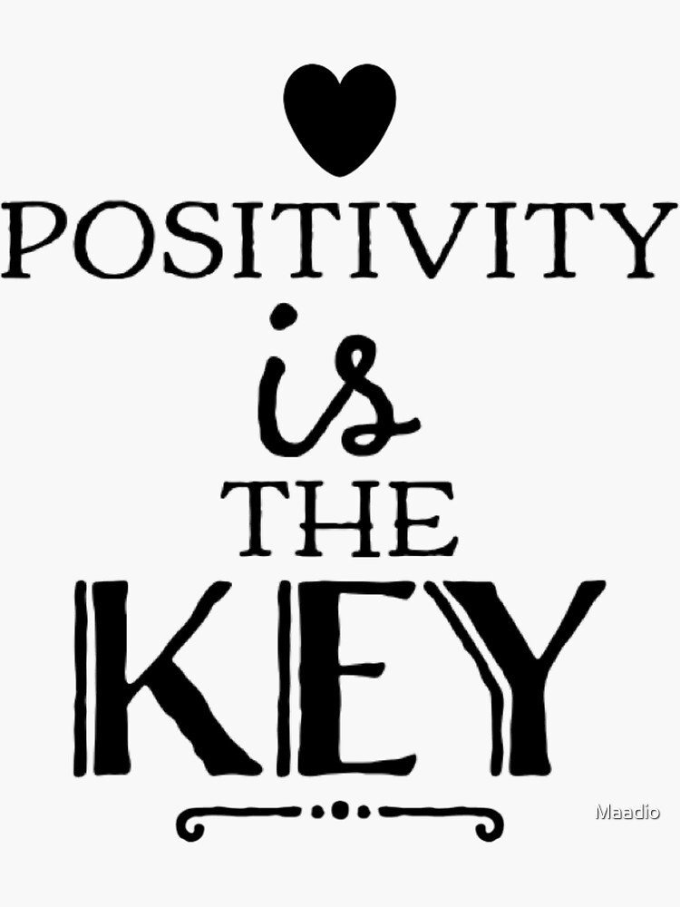 "Positivity is the key" Sticker for Sale by Maadio | Redbubble