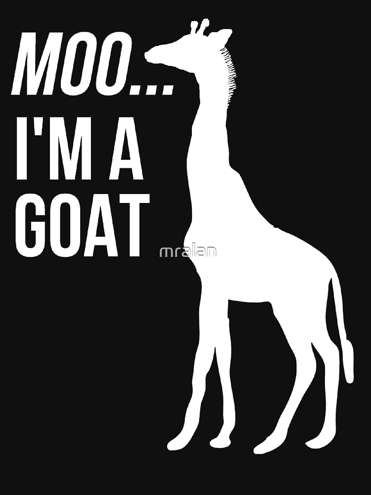 "Moo, I'm A Goat" T-shirt for Sale by mralan | Redbubble | confused t ...