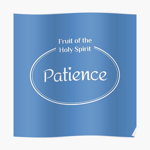 Fruit Of The Holy Spirit Patience Poster For Sale By fruit-of-the-holy-spirit-patience-poster-for-sale-by