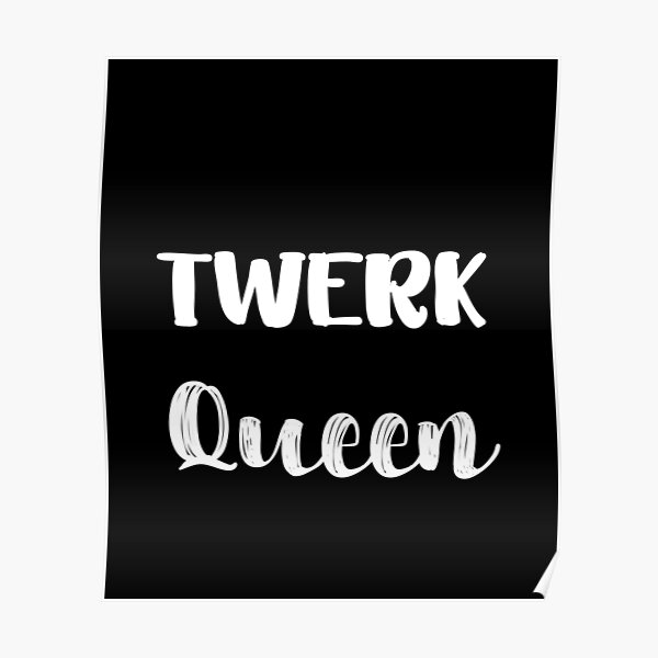 Twerk Queen Hip Hop Dance Meme Hood Poster By H44k0n Redbubble