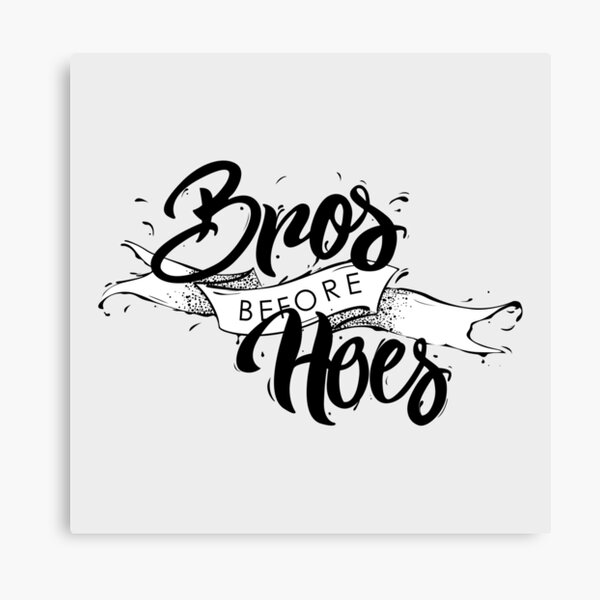 Bros Before Hoes Gifts & Merchandise | Redbubble