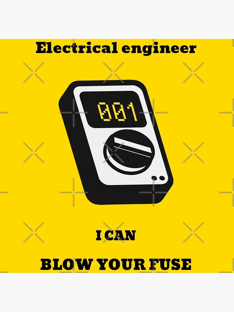"Electrical engineer, I can blow your fuse" Poster by oraston | Redbubble
