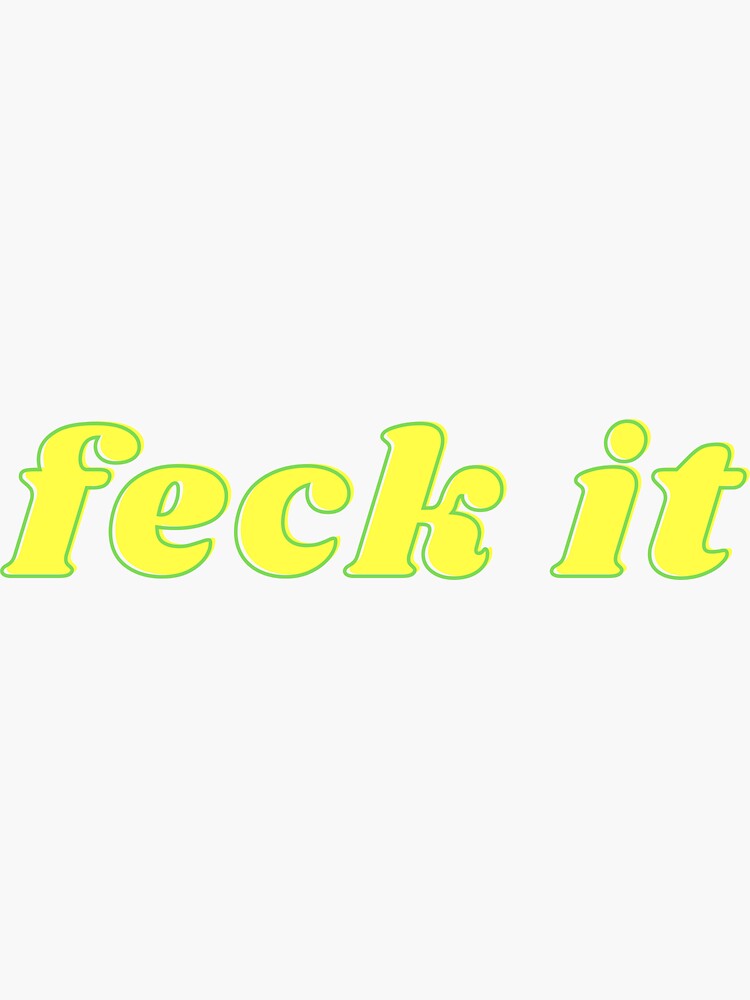 "feck it - Funny Irish Saying" Sticker by brownbread- | Redbubble