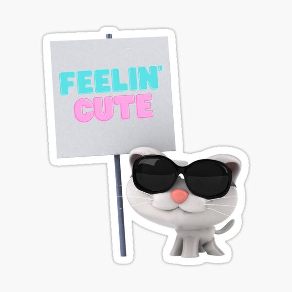 "Feeling Cute" Sticker by TeeJunky | Redbubble