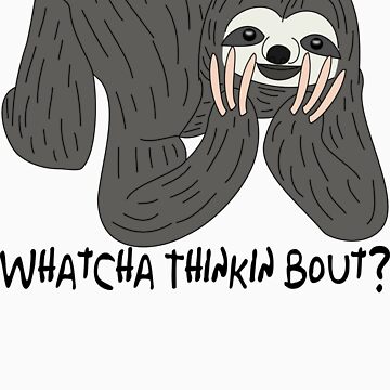 "Whatcha Thinkin Bout Sloth" Kids T-Shirt for Sale by ChrisButler ...