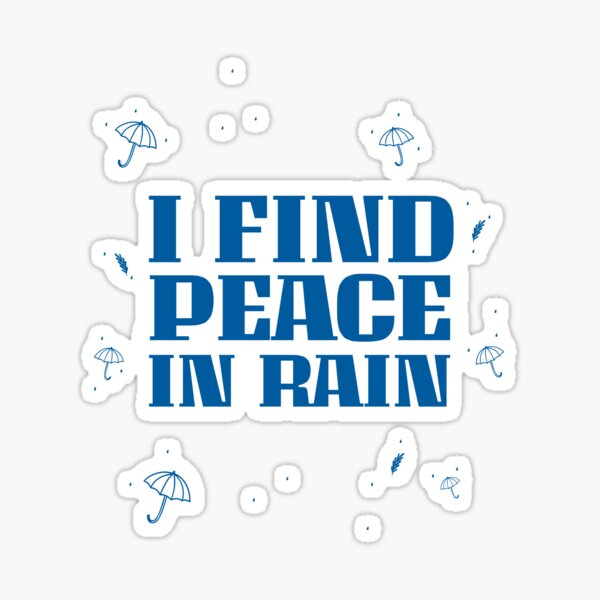 "Rain - Find peace in Rain" Sticker by BeyondtheQuote | Redbubble