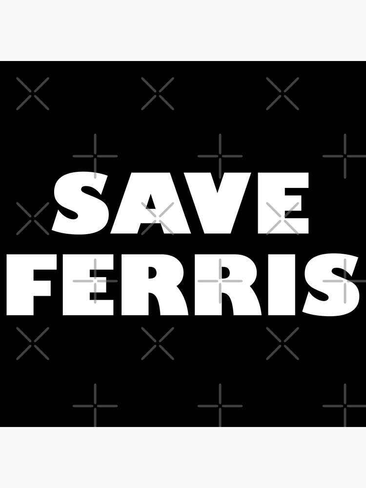 "Save Ferris" Art Print by iBruster | Redbubble