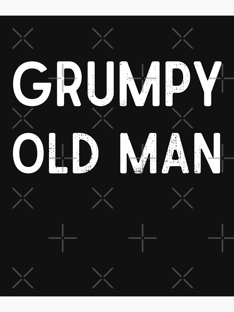 "Grumpy Old Man" Poster by emptystickers | Redbubble