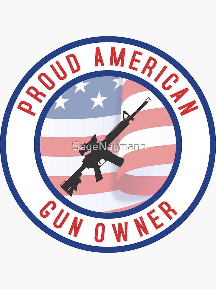 "Proud American Gun Owner" Sticker by SageNaumann | Redbubble