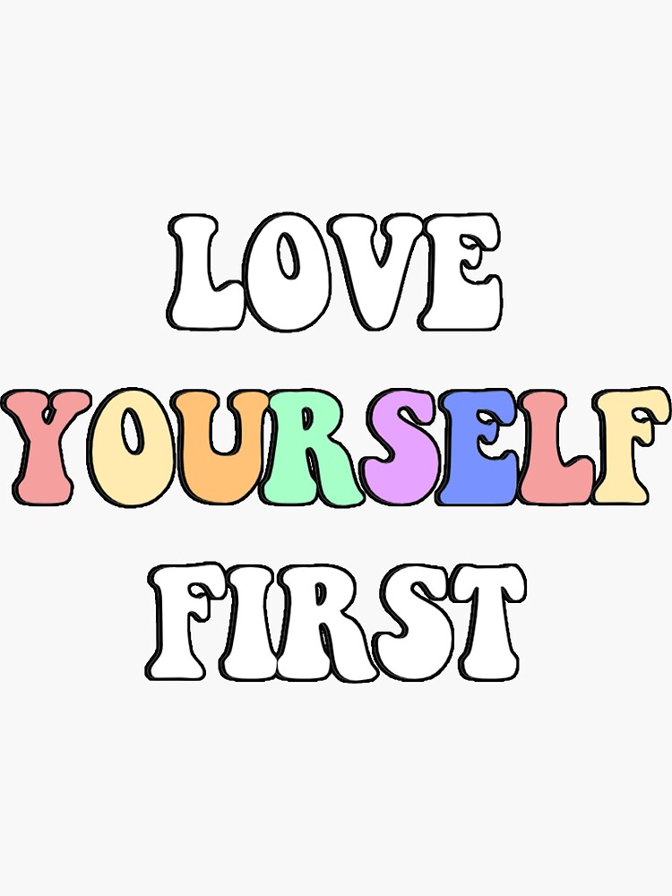 "Love Yourself First" Sticker by sjstickerss | Redbubble