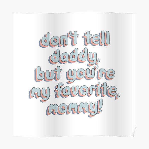 Póster «no le digas a papi pero eres mi mami favorita» de violetcho ...