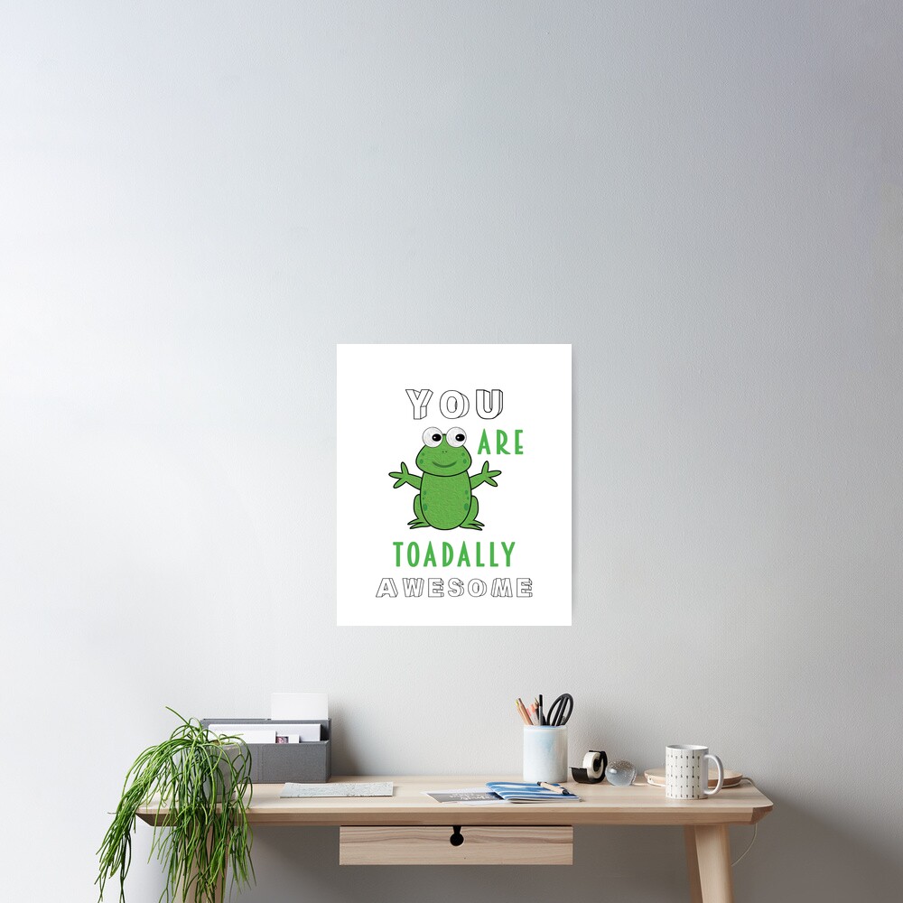 "You Are Toadally Awesome - Funny Frog Pun" Poster for Sale by ...
