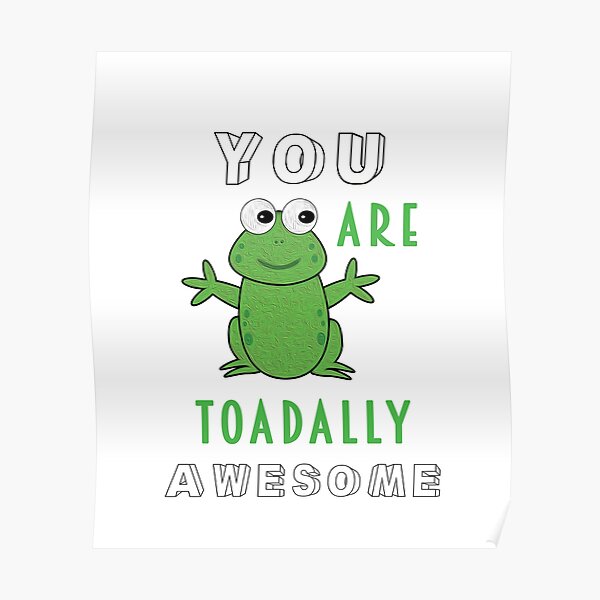 "You Are Toadally Awesome - Funny Frog Pun" Poster for Sale by ...