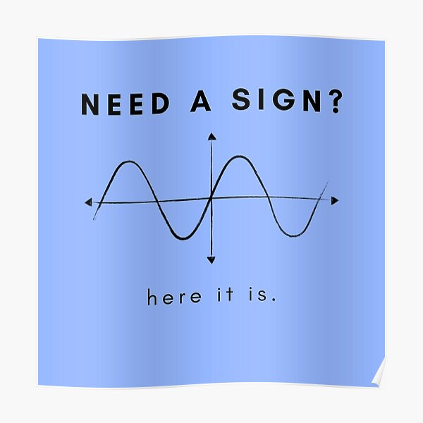"Funny Math Sine Graph to Give you a Sign" Poster by twicetrader ...