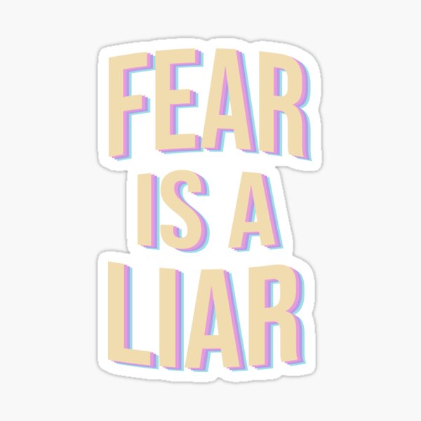 "Fear is a Liar" Sticker by cooledsam | Redbubble