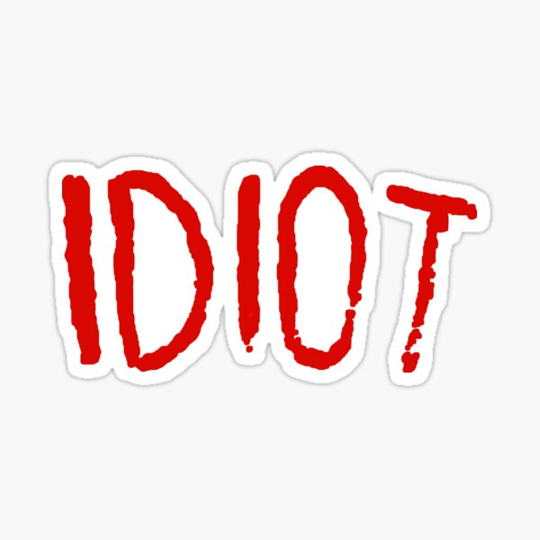 "IDIOT" Sticker for Sale by jellyelly | Redbubble