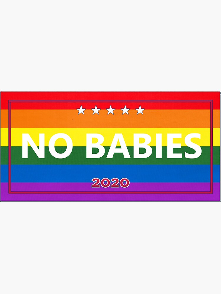 "No Babies 2020 design sticker" Sticker for Sale by yourstrulybyme ...