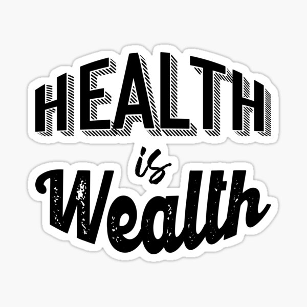 "Health is Wealth" Sticker for Sale by Rosemogo | Redbubble