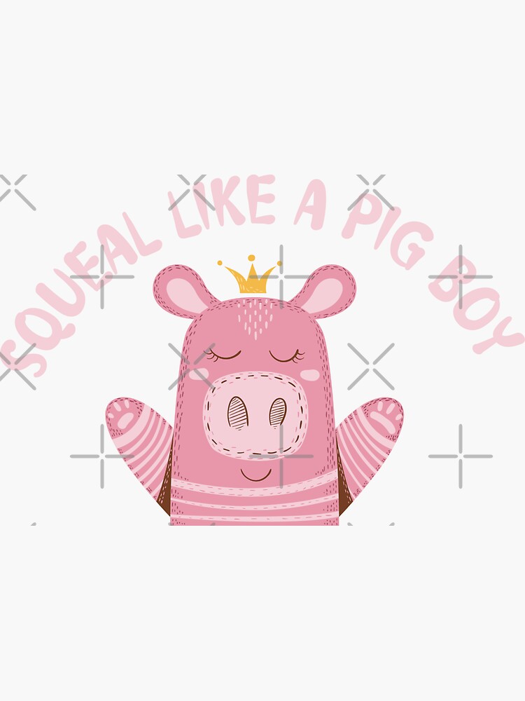 Squeal Like A Pig Boy Sticker By Publishify Redbubble