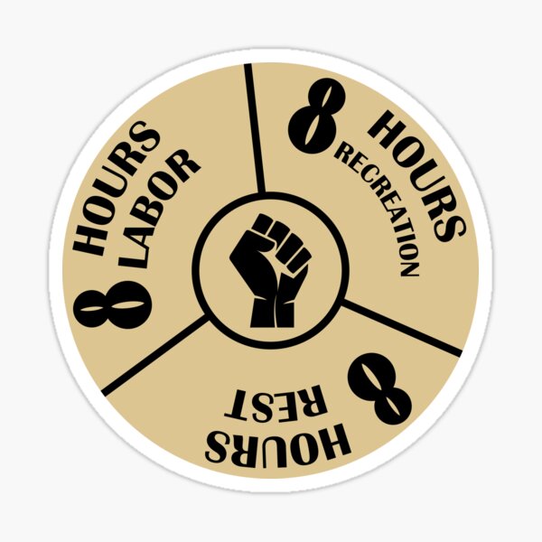  8 Hours Labor 8 Hours Rest 8 Hours Recreation Sticker By