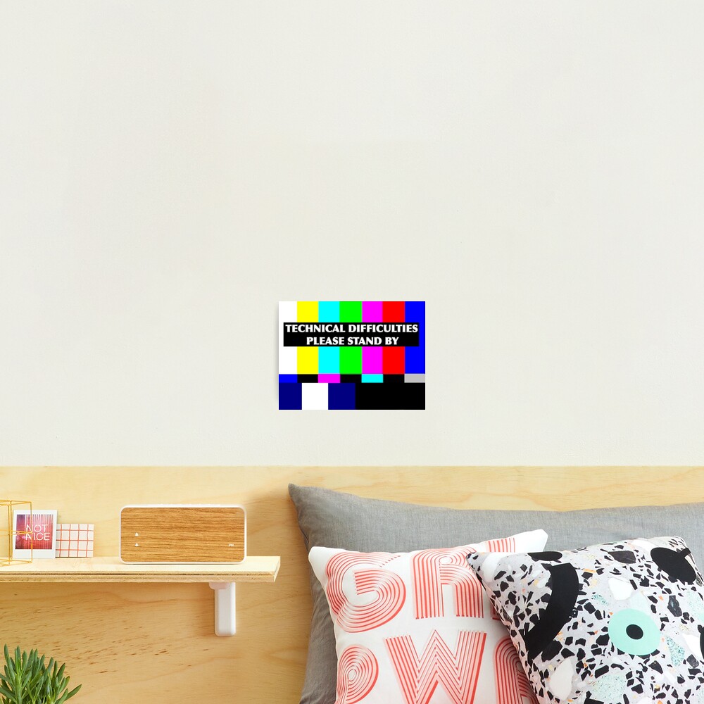 "Technical Difficulties Please Stand By" Poster for Sale by spooky187 ...