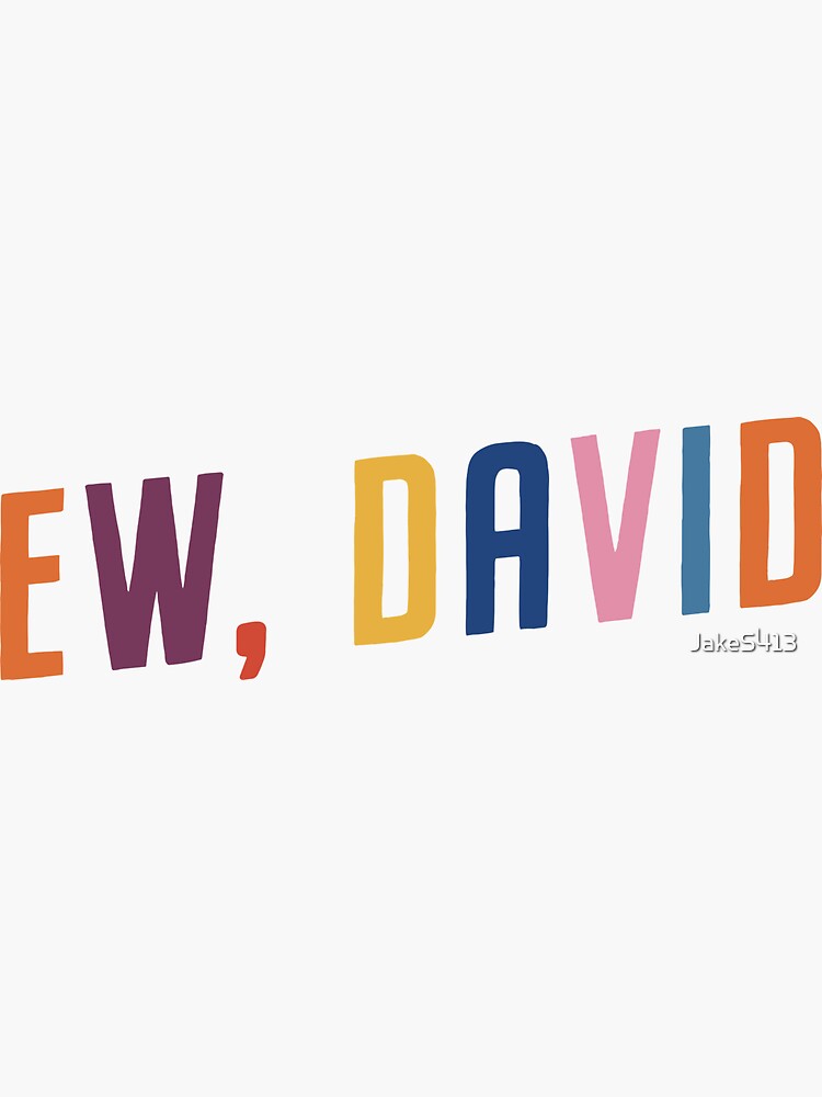 "Ew, David" Sticker for Sale by JakeS413 | Redbubble