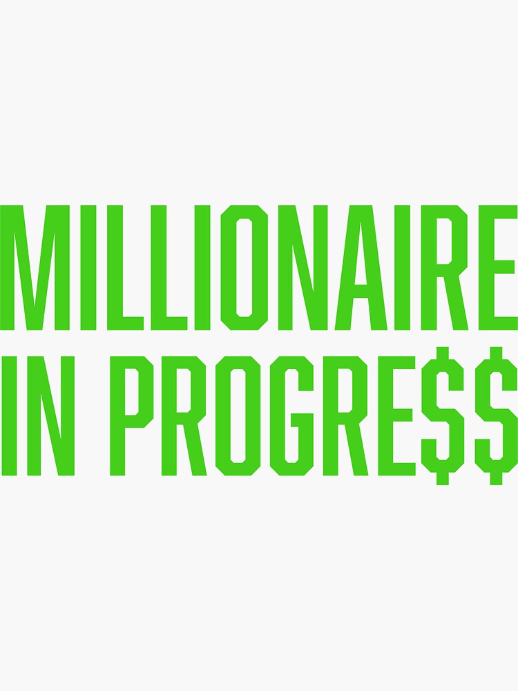 "Millionaire In Progress, Money Dollar Sign" Sticker for Sale by ...