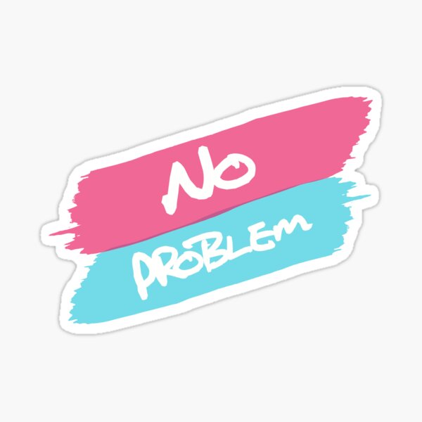 "No Problem" Sticker for Sale by Green-Box-Tree | Redbubble