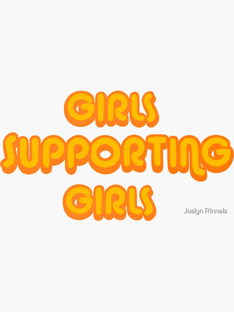 "girls supporting girls" Sticker by dundermuff | Redbubble