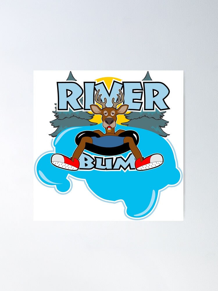 "River Bum" Poster for Sale by AlpineBlu | Redbubble