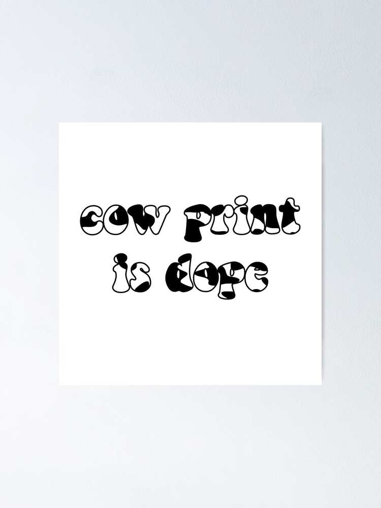 "Cow print is dope sticker" Poster for Sale by cataestudies | Redbubble