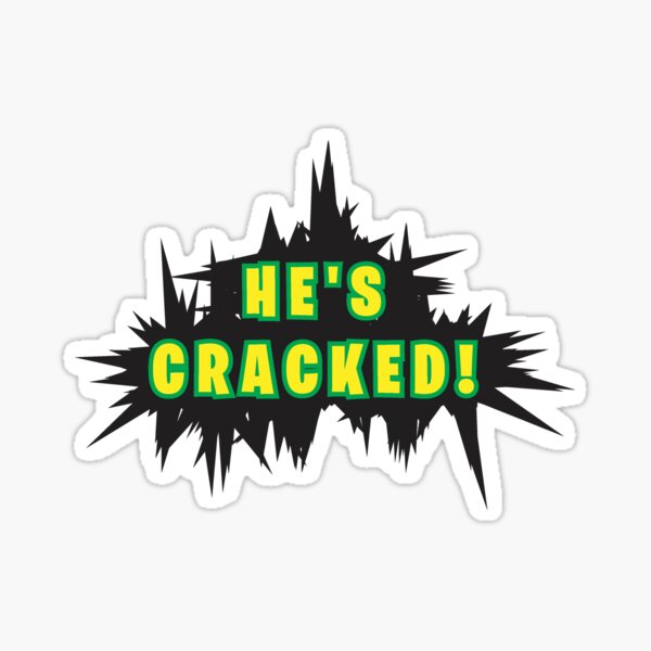 "He's Cracked!" Sticker for Sale by twetro | Redbubble