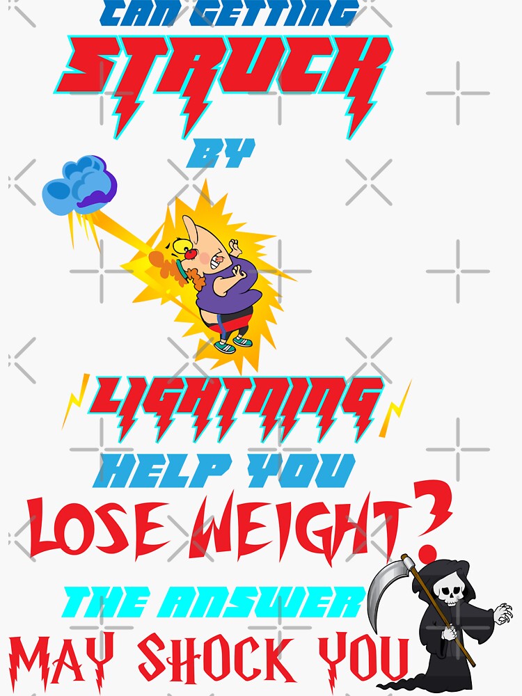 "Can Getting Struck by Lighting Help you Lose Weight?" Sticker for Sale ...