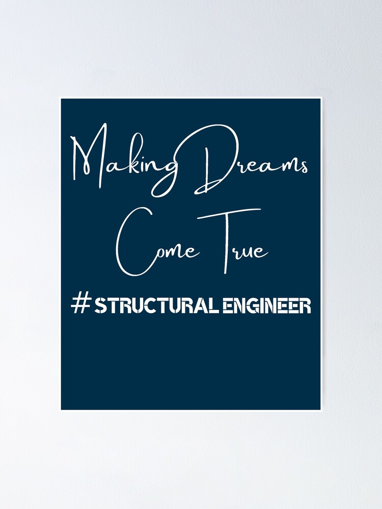 "Making Dreams Come True Structural Engineer Dream" Poster by ...