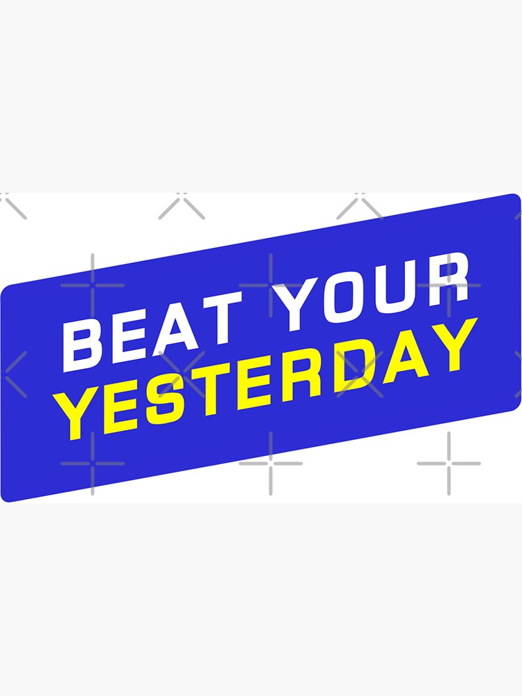 "Beat Your Yesterday" Magnet for Sale by piywd | Redbubble