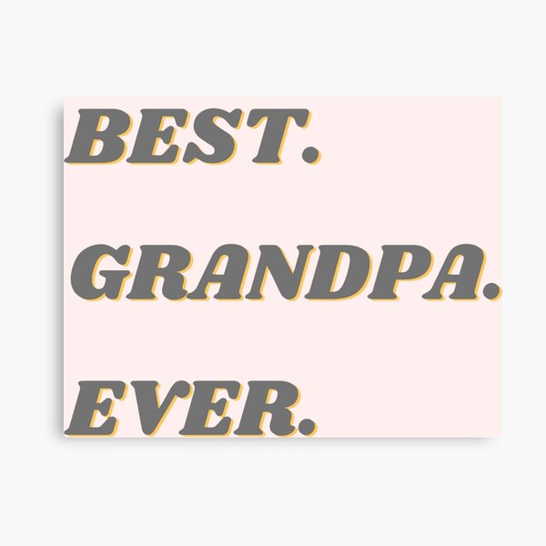 The Best Grandpa Canvas Prints | Redbubble