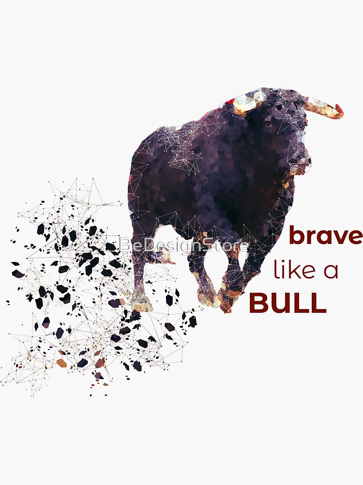 "brave like a bull" Sticker for Sale by BeDesignStore | Redbubble