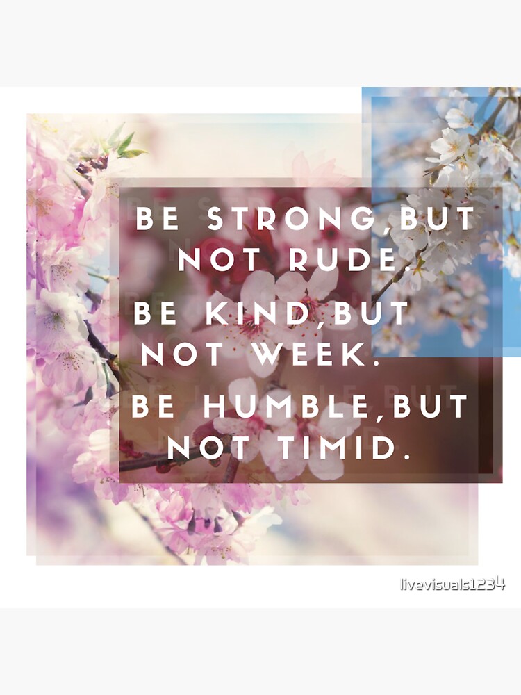 "Be Strong Not Rude Be Kind Not Weak Be Humble Not Timid" Sticker for ...
