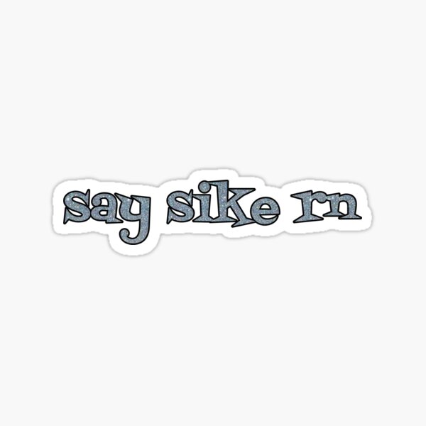 "Say Sike Right Now Glitter Quote" Sticker for Sale by katieeoconnor ...