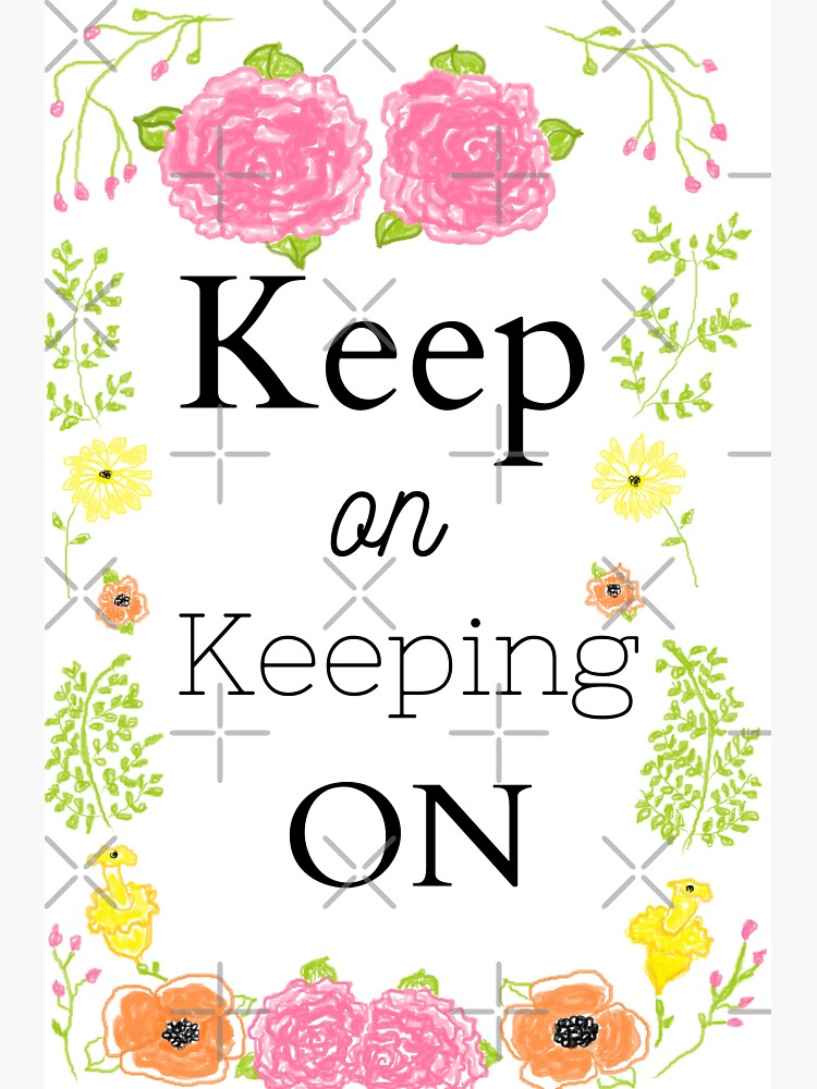 "Keep on Keeping on typography watercolor floral design" Sticker for ...