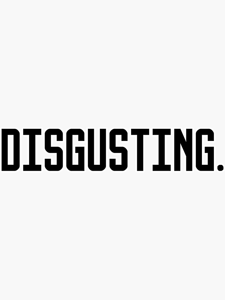 "Disgusting" Sticker for Sale by Ekyshop | Redbubble