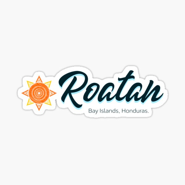 "Roatan Bay Islands Honduras" Sticker for Sale by -Gustavo | Redbubble