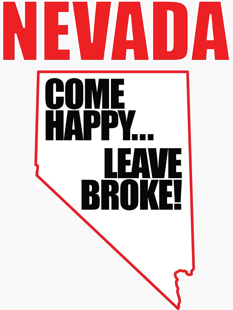 "Funny Nevada Map, Come Happy Leave Broke" Sticker by Redstarr4 | Redbubble