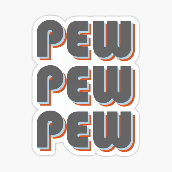 "Pew Pew Pew" Sticker for Sale by ItsCaseyJordan | Redbubble