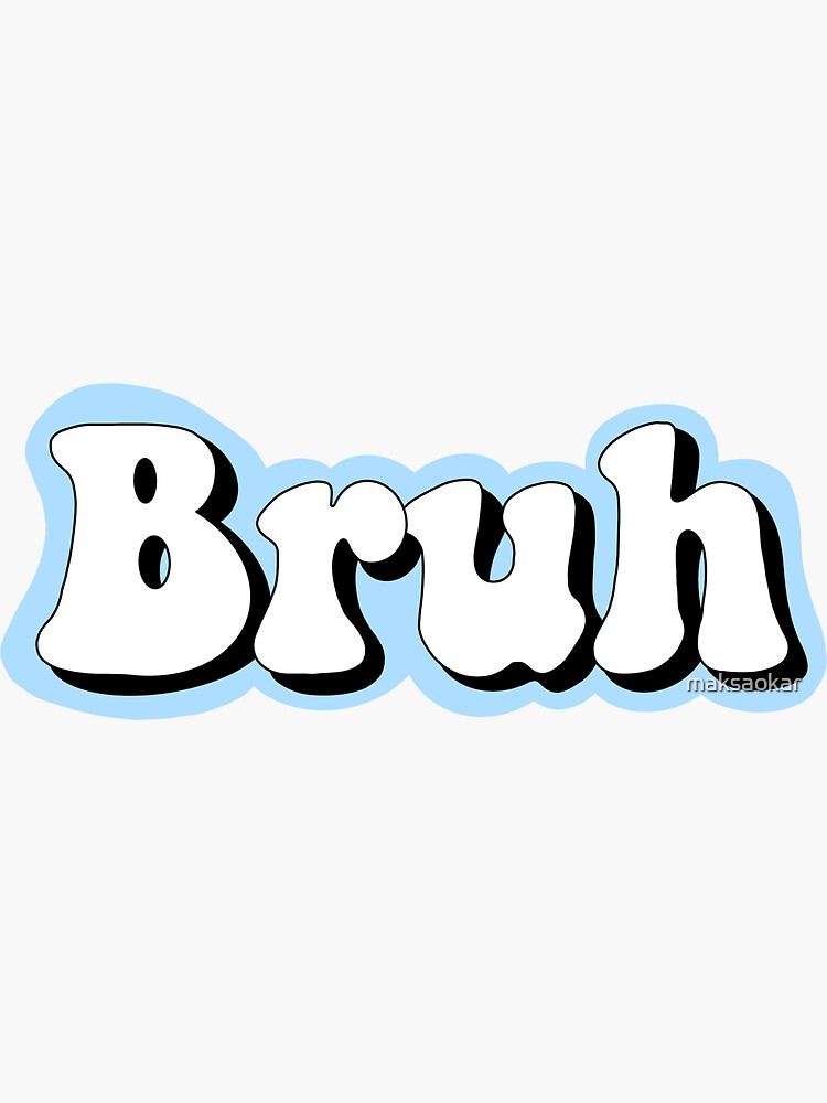 "Bruh" Sticker for Sale by maksaokar | Redbubble