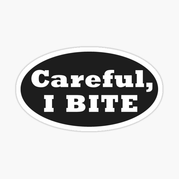 "Careful, I Bite" Sticker for Sale by TheArtImp | Redbubble