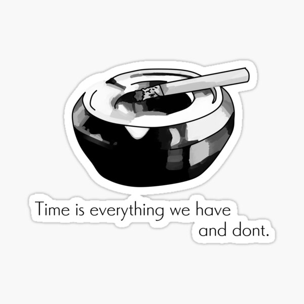 "Time is everything we have and don't- Quit Smoking- Deep Quote ...